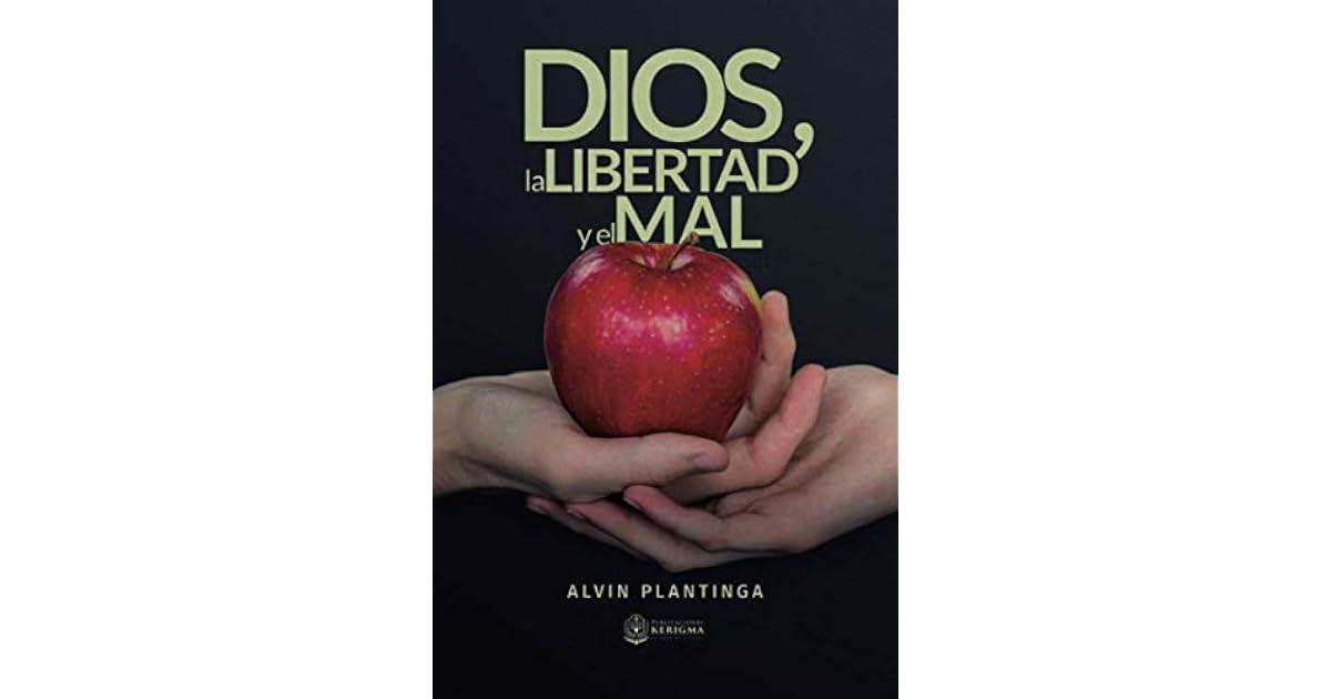Dios, la libertad y el mal by Alvin Plantinga