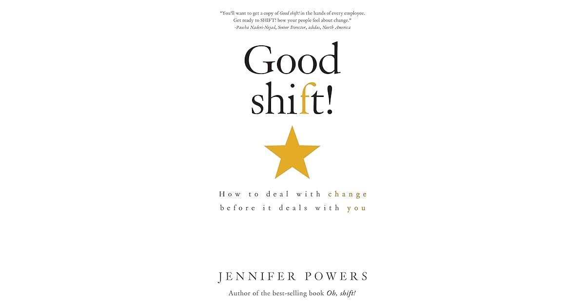 Good shift!: How to deal with change before it deals with you by ...