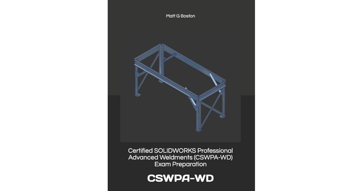 Certified SOLIDWORKS Professional Advanced Weldments (CSWPA-WD) Exam ...