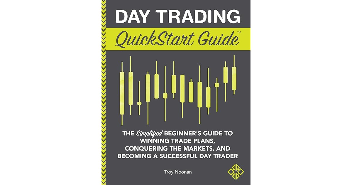 Day Trading QuickStart Guide: The Simplified Beginner's Guide to ...
