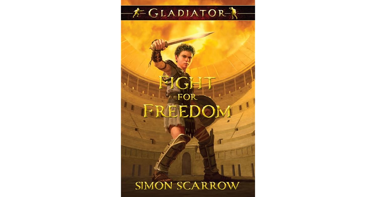 Gladiator Fight for Freedom by Simon Scarrow