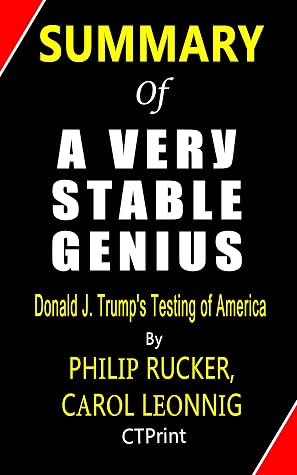 Summary of A Very Stable Genius By Philip Rucker, Carol Leonnig ...