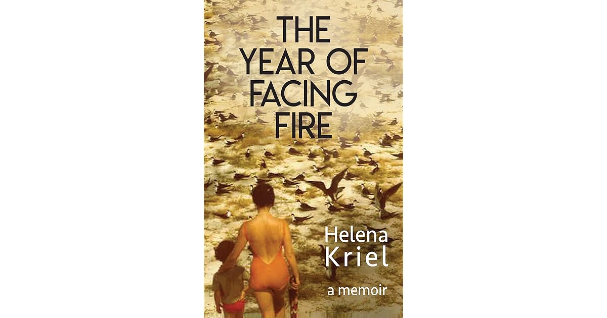 The Year of Facing Fire: A Memoir by Helena Kriel