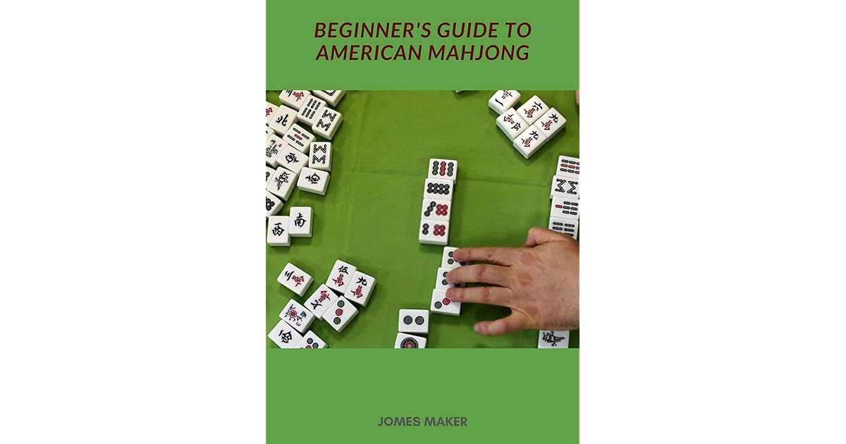 Beginner's guide to American Mahjong 2020: Detailed guide for complete ...