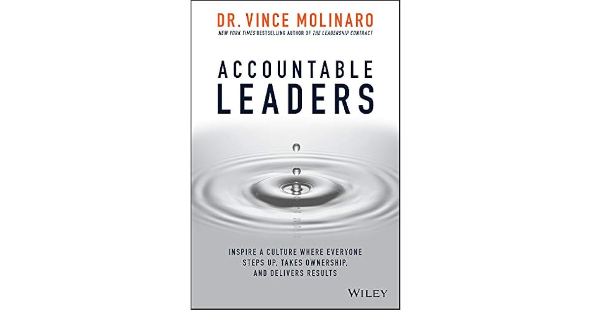 Accountable Leaders: Inspire a Culture Where Everyone Steps Up, Takes ...