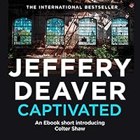 Captivated (Colter Shaw, #0.5) by Jeffery Deaver