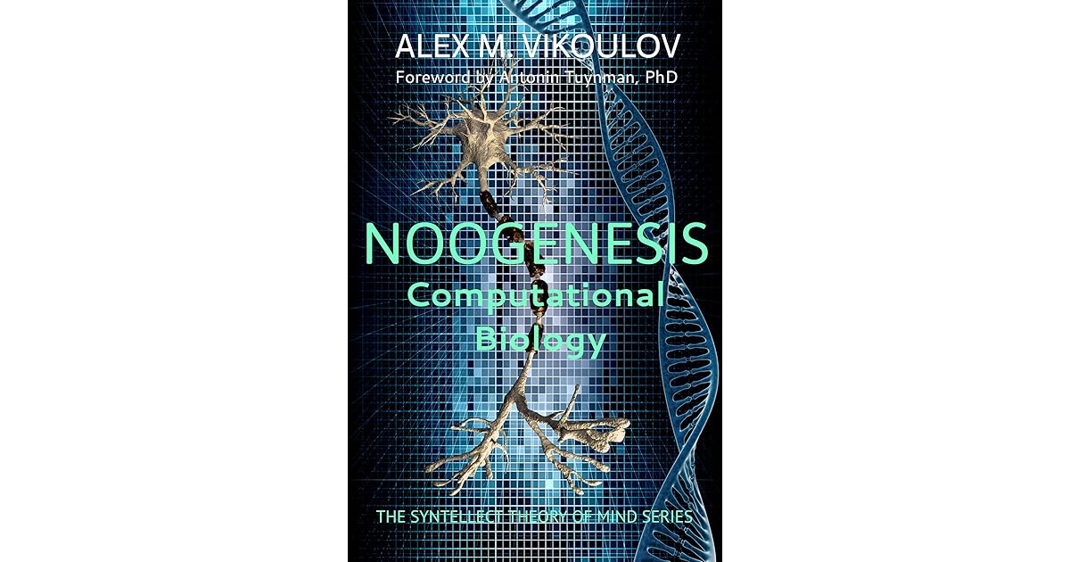 NOOGENESIS: Computational Biology by Alex M. Vikoulov