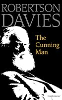 The Cunning Man (Toronto Trilogy, #2) by Robertson Davies