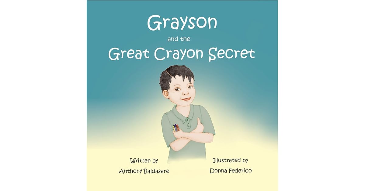 Grayson and the Great Crayon Secret by Anthony Baldasare