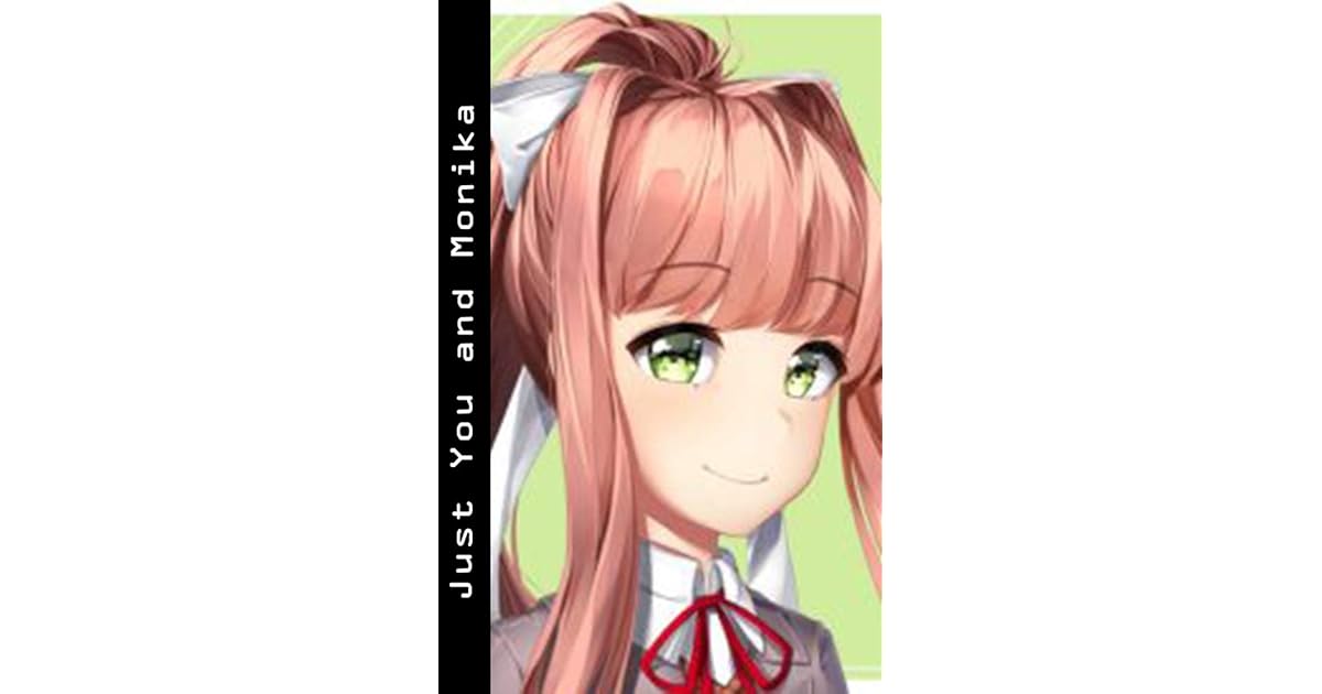Just You and Monika - Doki Doki Literature Club! by Yasin Kayam