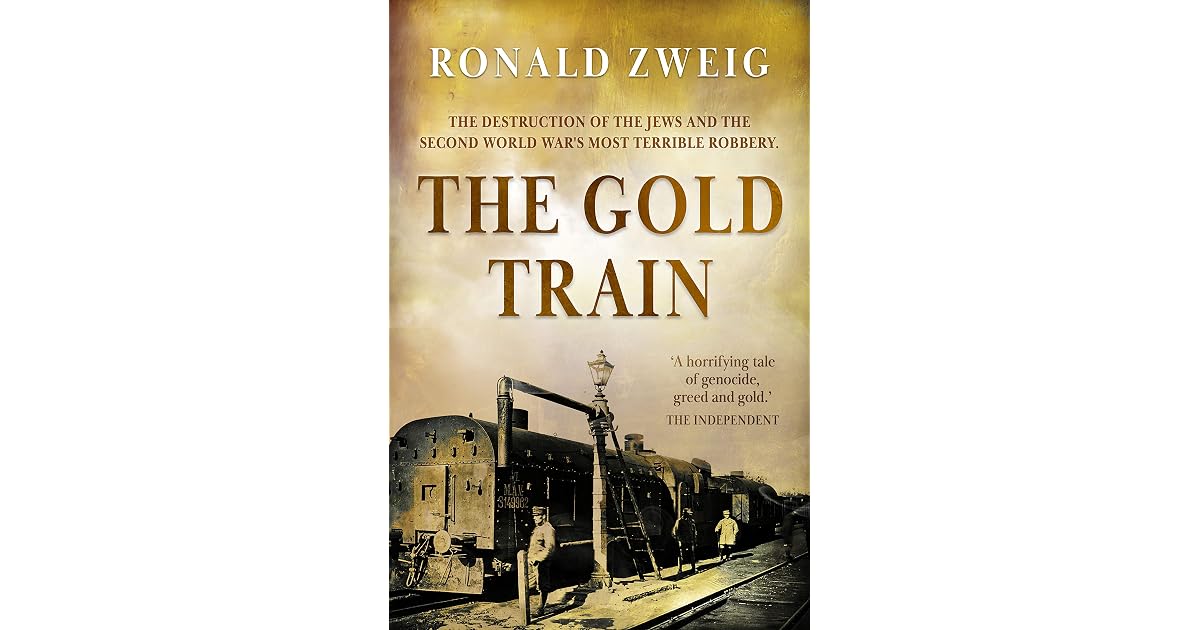 The Gold Train: World War II's Most Shocking Robbery by Ronald Zweig