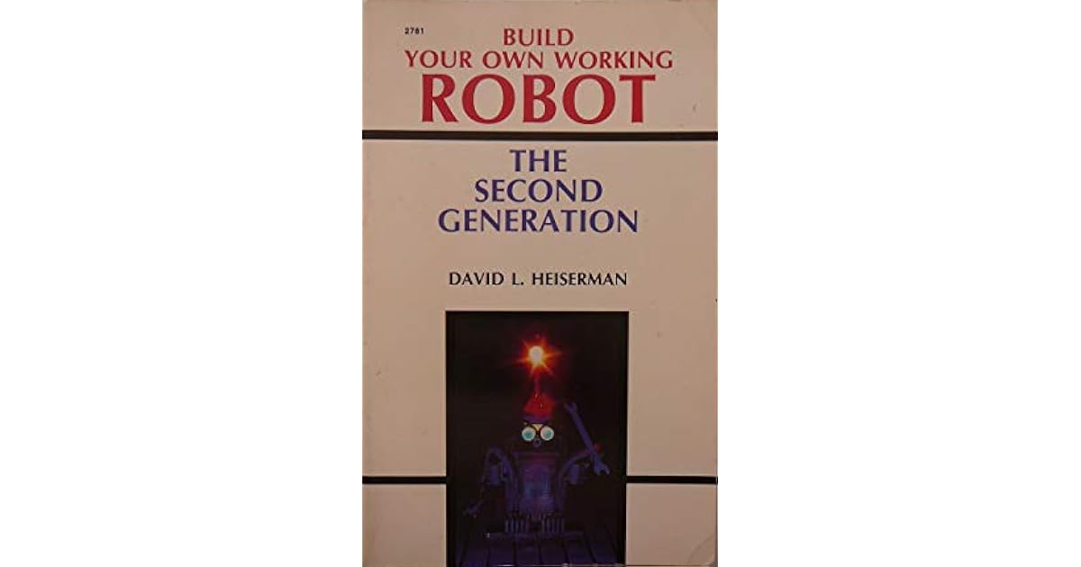 Build Your Own Working Robot: The Second Generation by David L. Heiserman