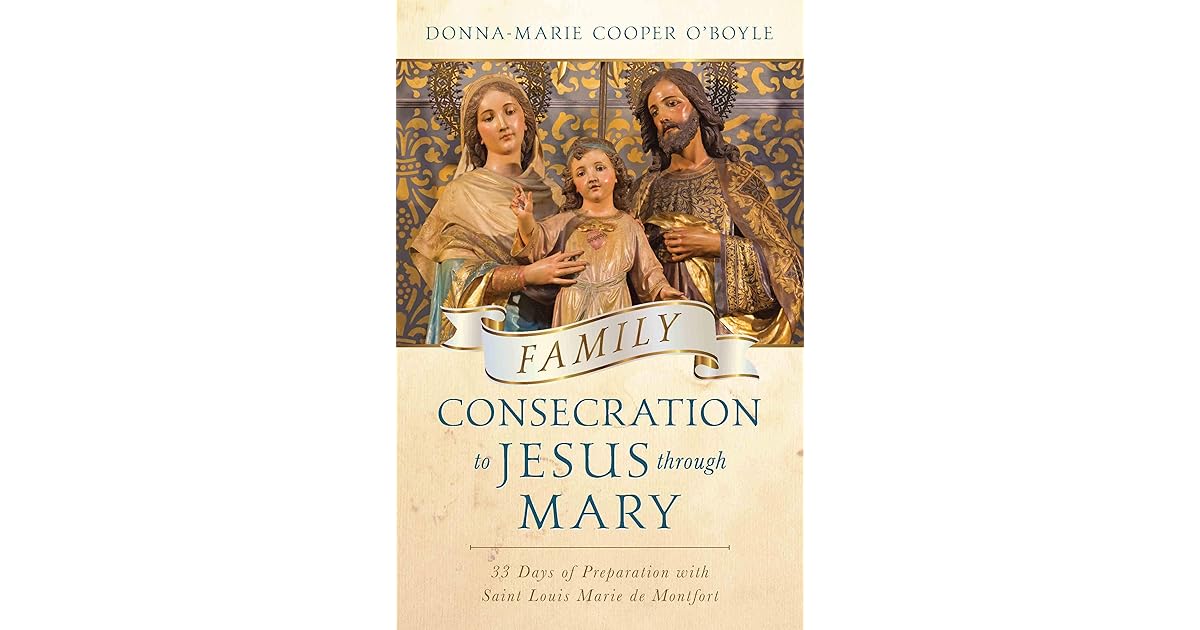 Family Consecration to Jesus through Mary: 33 Days of Preparation with ...