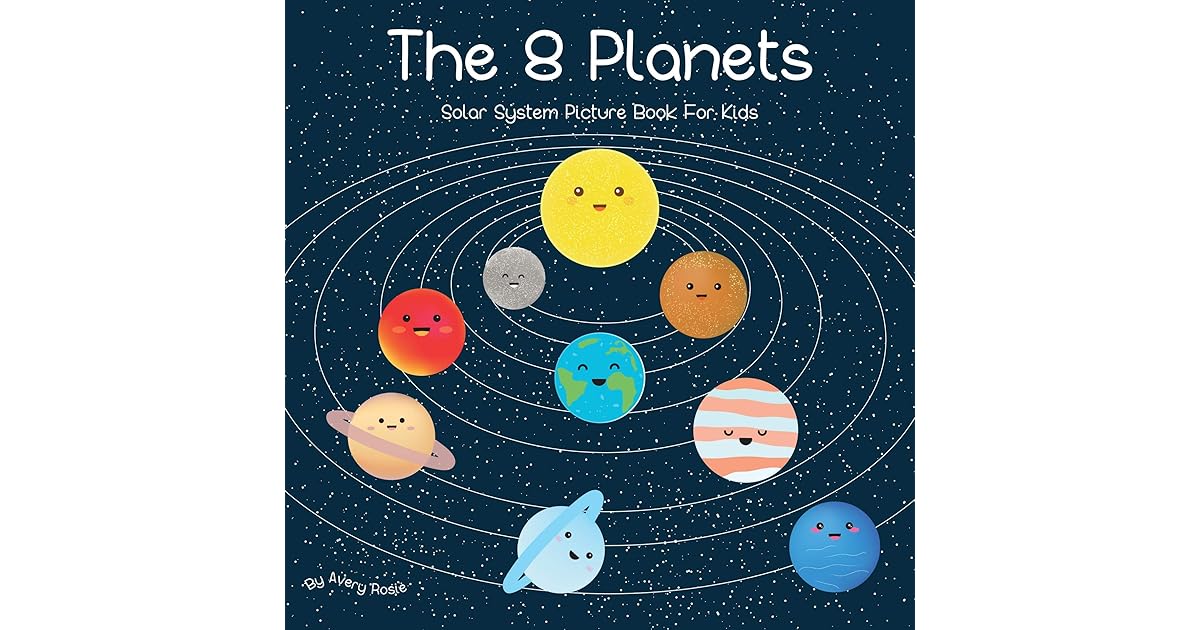 The 8 Planets: Solar System Picture Book For kids by Avery Rosie