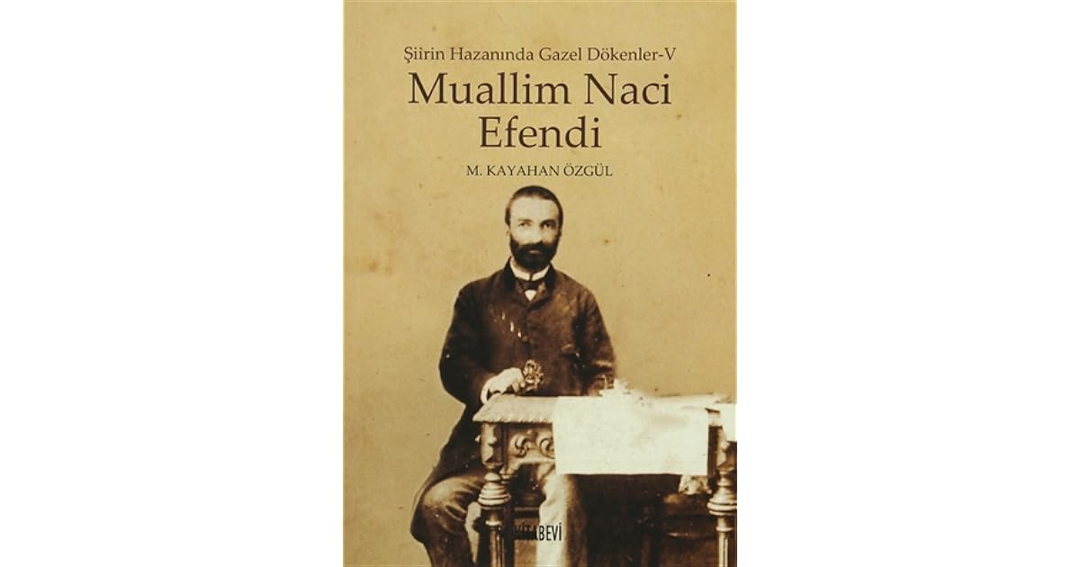 Muallim Naci Efendi by M. Kayahan Özgül