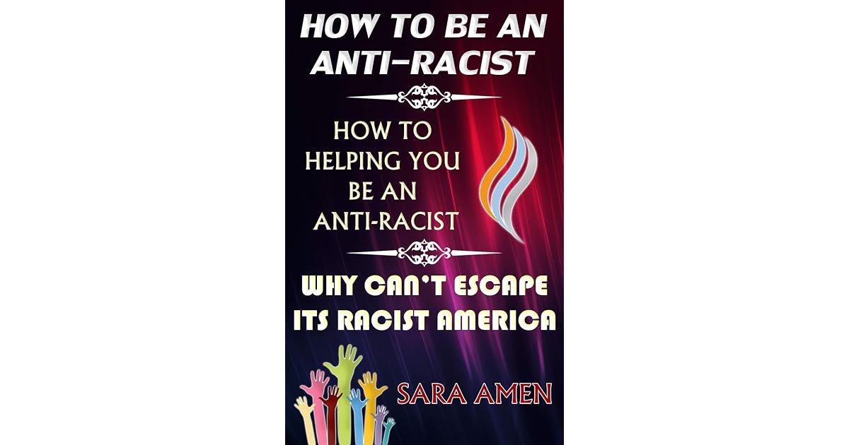 How To Be An Anti-Racist: How To Helping You Be An Anti-Racist: Why Can ...