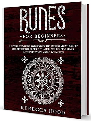 Runes for Beginners: A Complete Guide to Discover the Ancient Viking ...