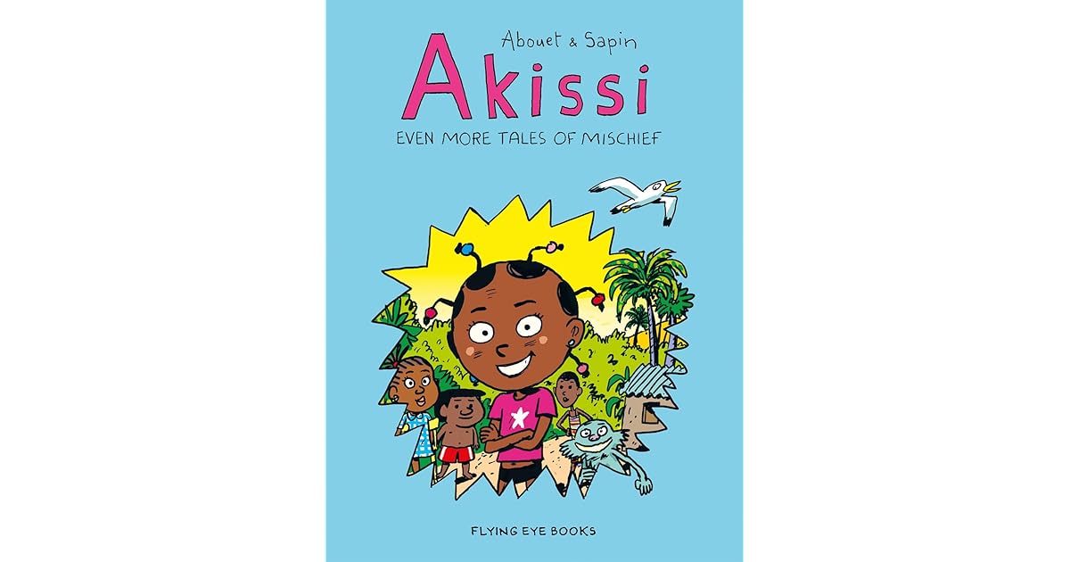 Akissi: Even More Tales of Mischief by Marguerite Abouet