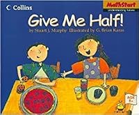 Give Me Half! (MathStart Level 2) by Stuart J. Murphy