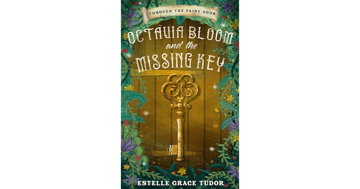 Octavia Bloom and the Missing Key by Estelle Grace Tudor