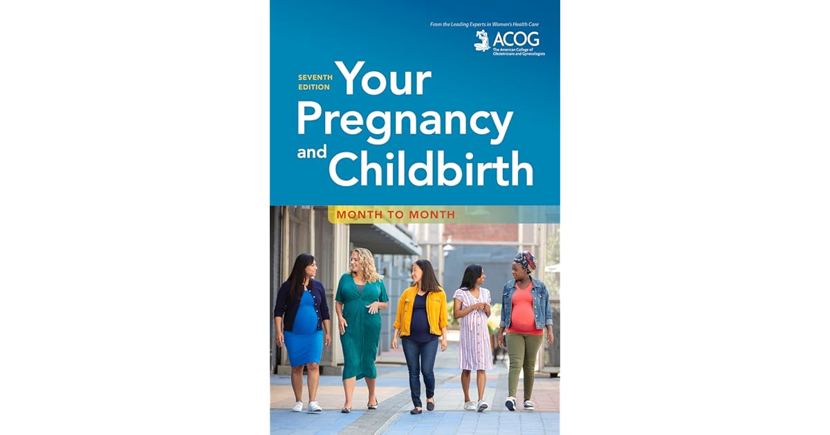 Your Pregnancy and Childbirth: Month to Month by American College of ...