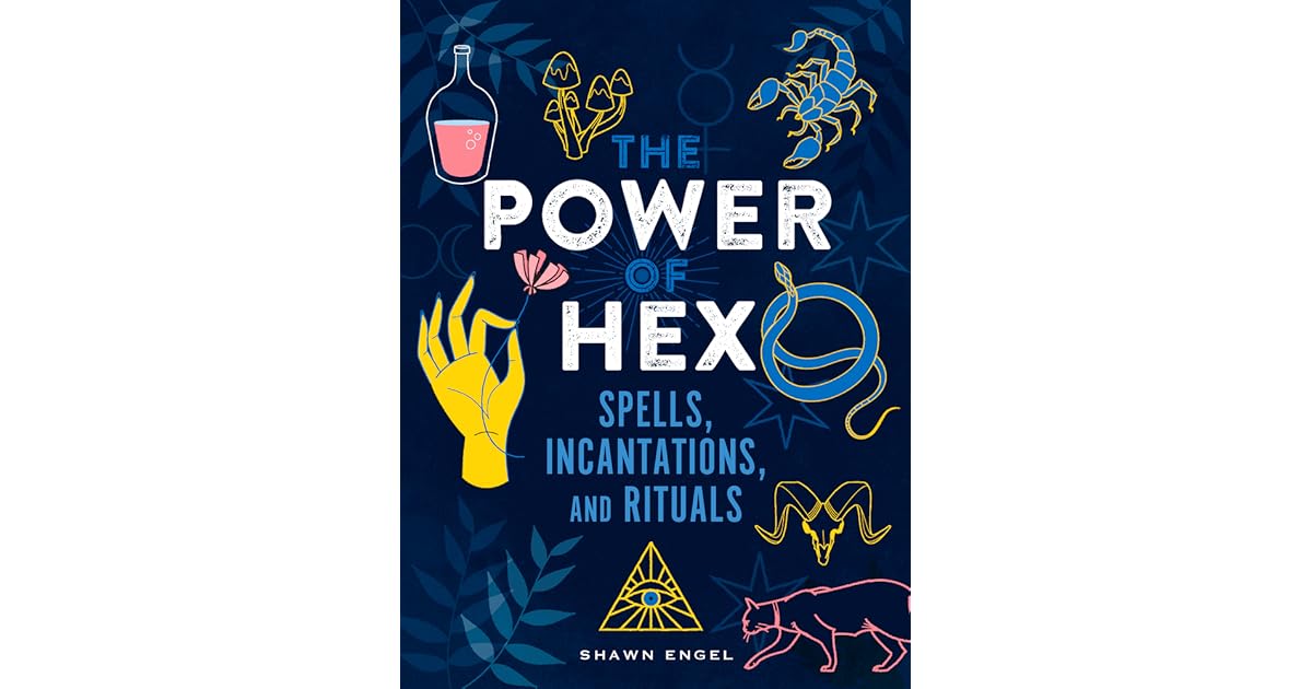 The Power of Hex: Spells, Incantations, and Rituals by Shawn Engel