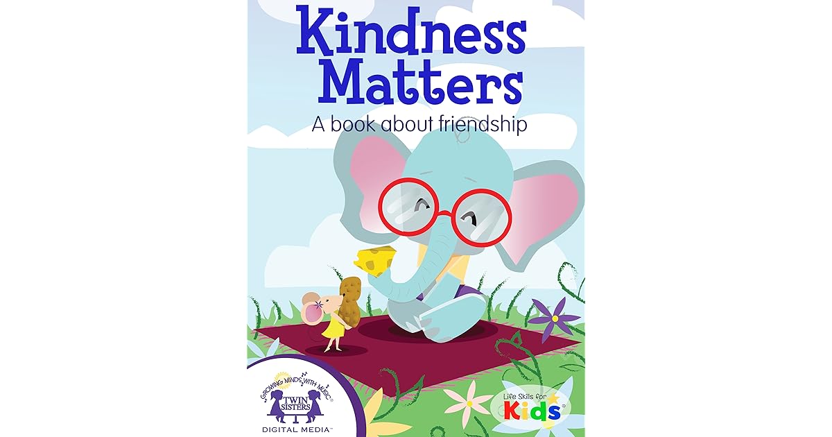 Kindness Matters: A Book About Friendship by Twin Sisters
