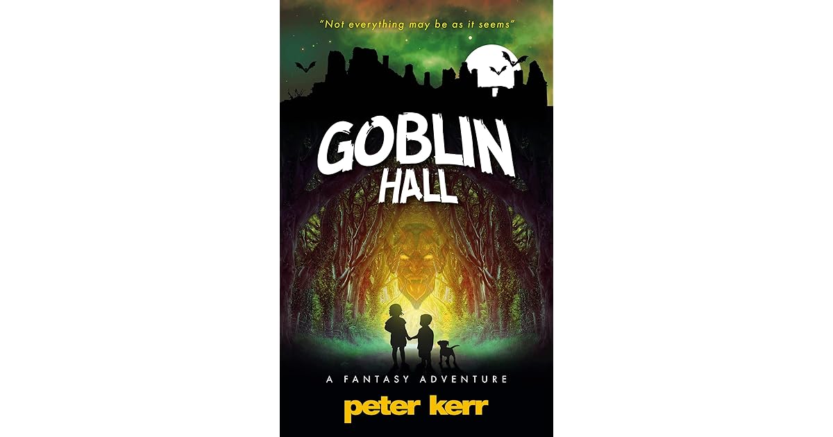 Goblin Hall: A Fantasy Adventure by Peter Kerr