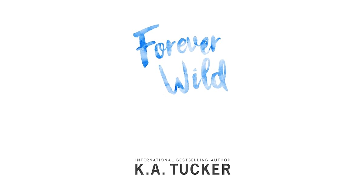 Forever Wild (Wild, #2.5) by K.A. Tucker