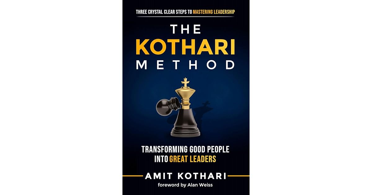 The Kothari Method: Three Crystal Clear Steps to Mastering Leadership ...