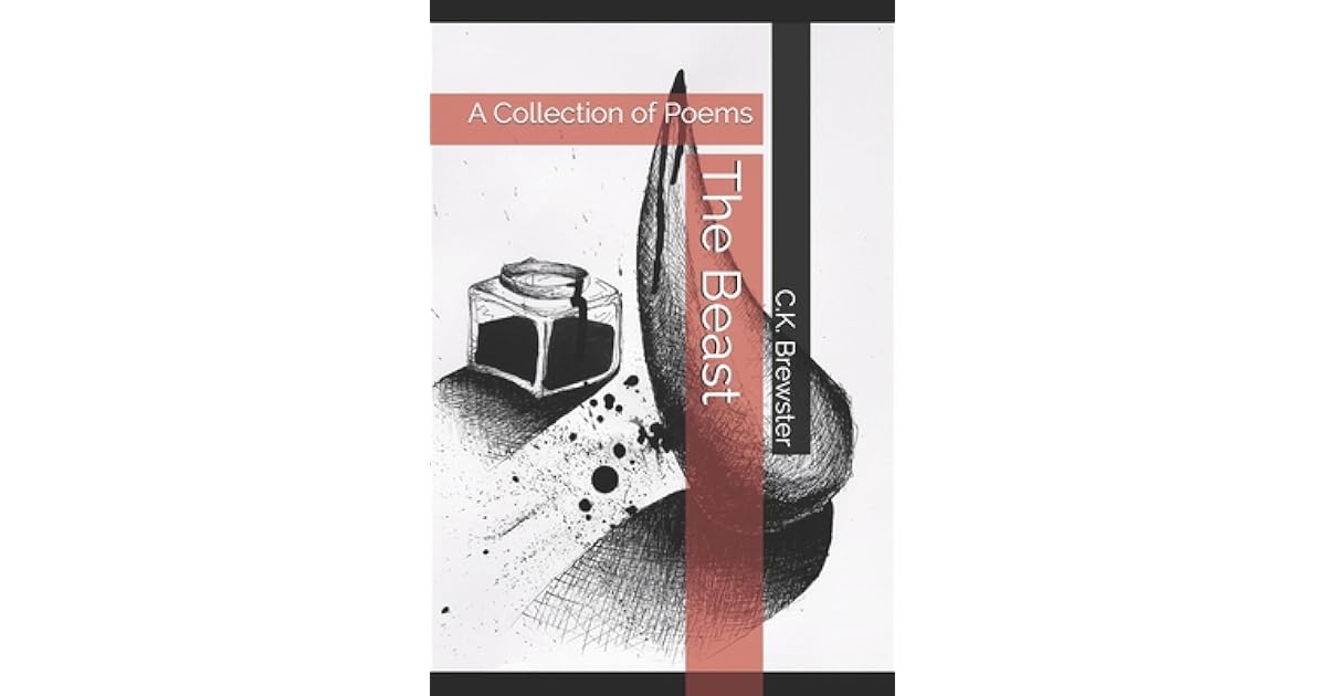The Beast: A Collection of Poems by C.K. Brewster
