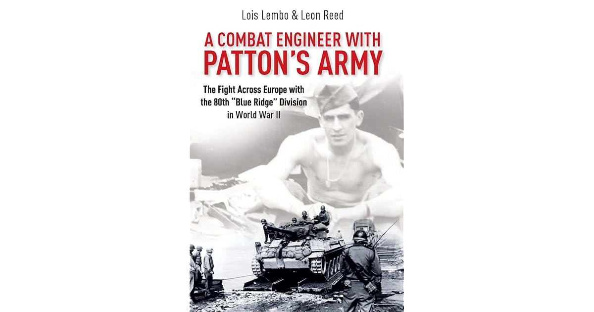 A Combat Engineer with Patton’s Army: The Fight Across Europe with the ...