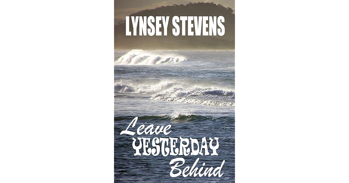 LEAVE YESTERDAY BEHIND by Lynsey Stevens