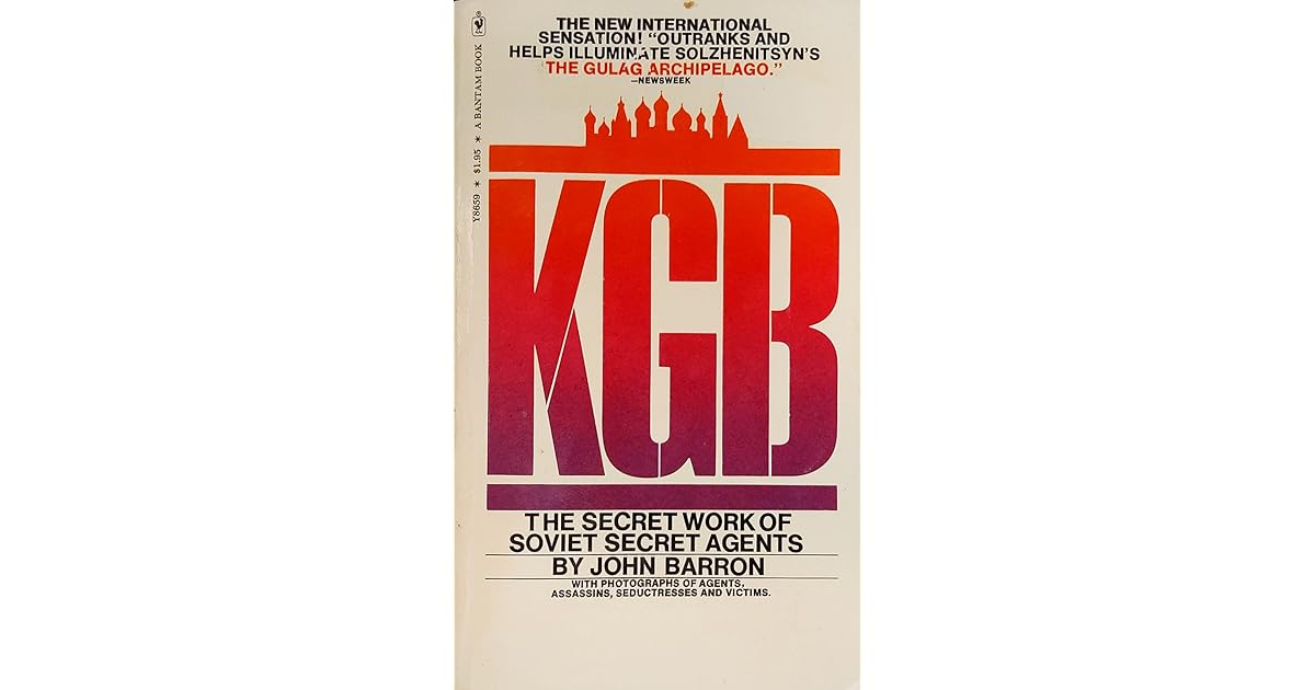 KGB: The Secret Works Of Soviet Secret Agents by John Barron