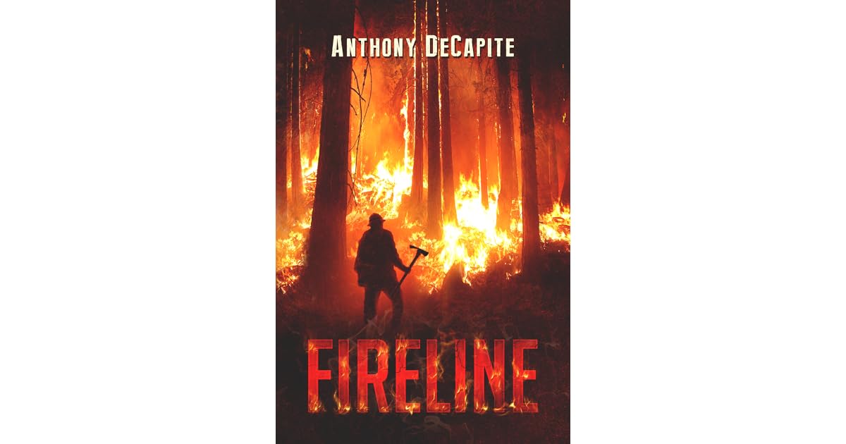 Fireline by Anthony DeCapite