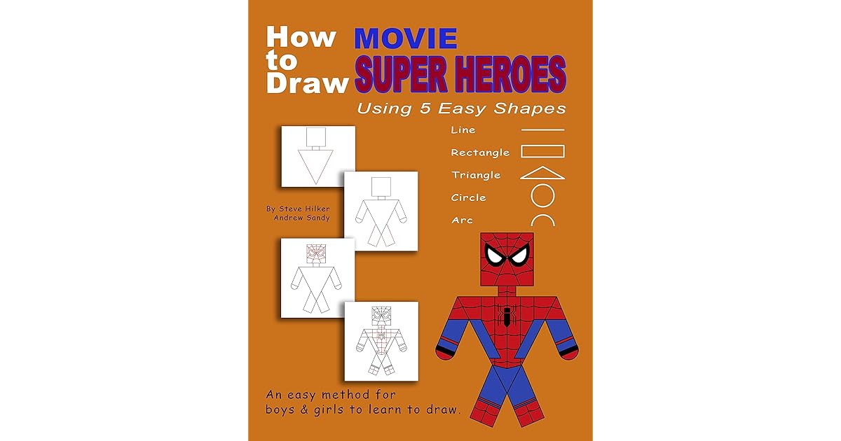 How to Draw Movie Super Heroes Using 5 Easy Shapes by Steve Hilker