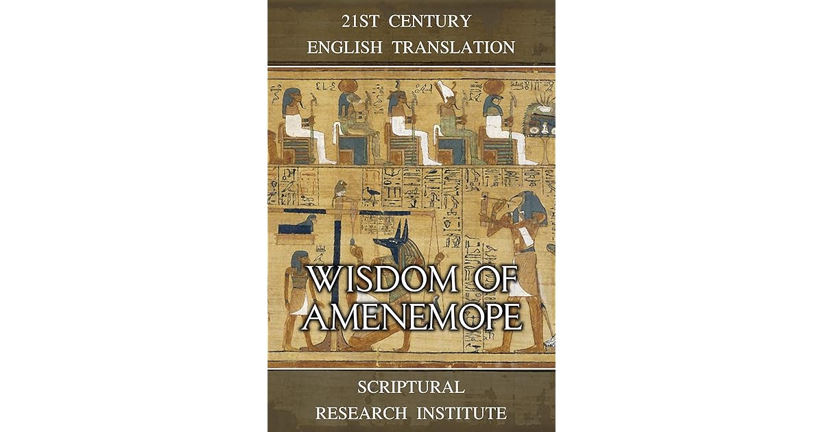 Wisdom of Amenemope by Scriptural Research Institute