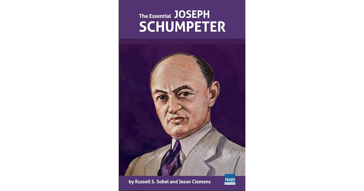 The Essential Joseph Schumpeter by Russell S. Sobel