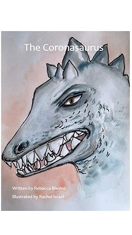The Coronasaurus by Rebecca Blevins