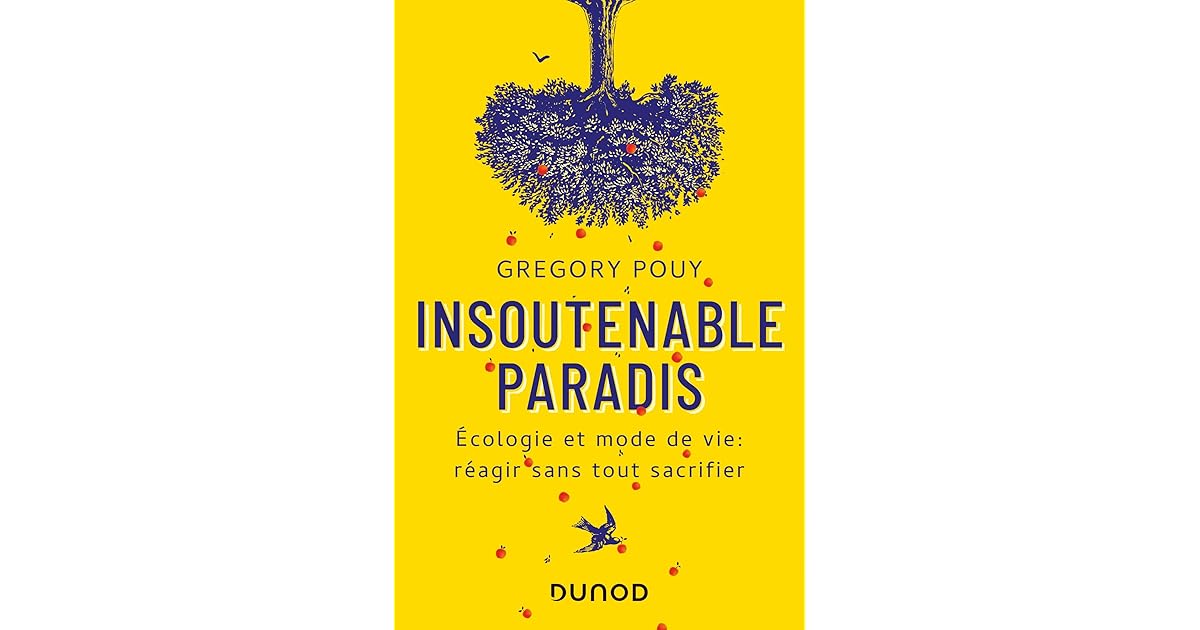 Insoutenable paradis : Ecologie et mode de vie: réagir sans tout ...