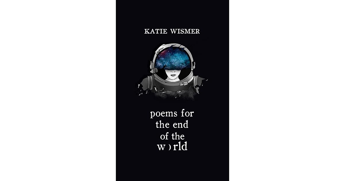 Poems for the End of the World by Katie Wismer