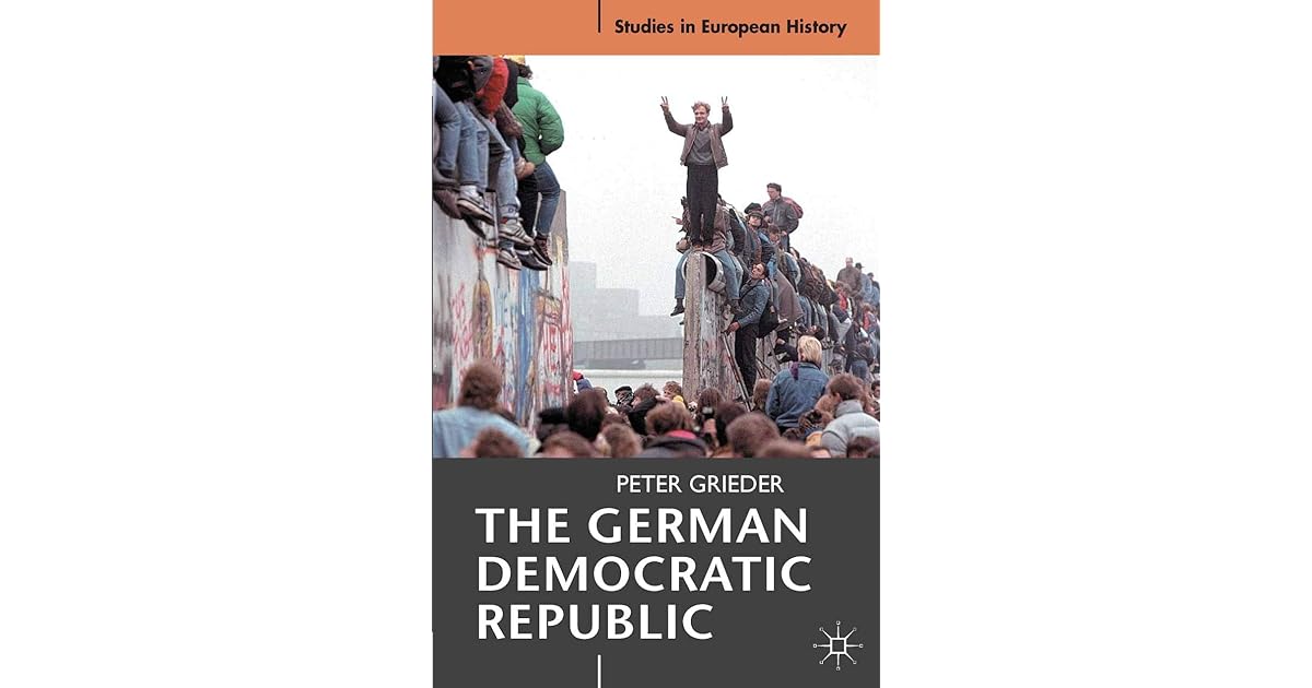 The German Democratic Republic by Peter Grieder