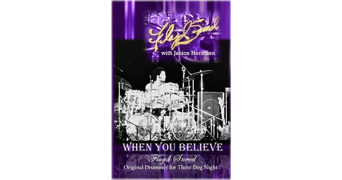 When You Believe: Floyd Sneed, Original Drummer for Three Dog Night by ...