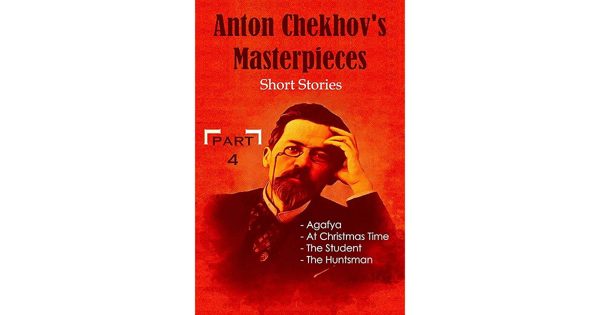 Anton Chekhov's Masterpieces: Short Stories ( Agafya, At Christmas Time ...