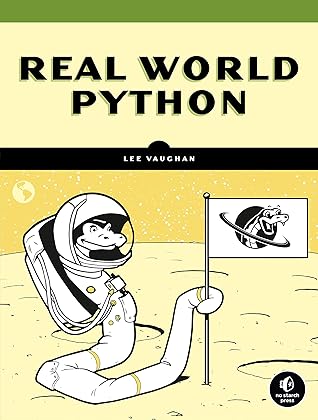 Real-World Python: A Hacker's Guide to Solving Problems with Code by ...
