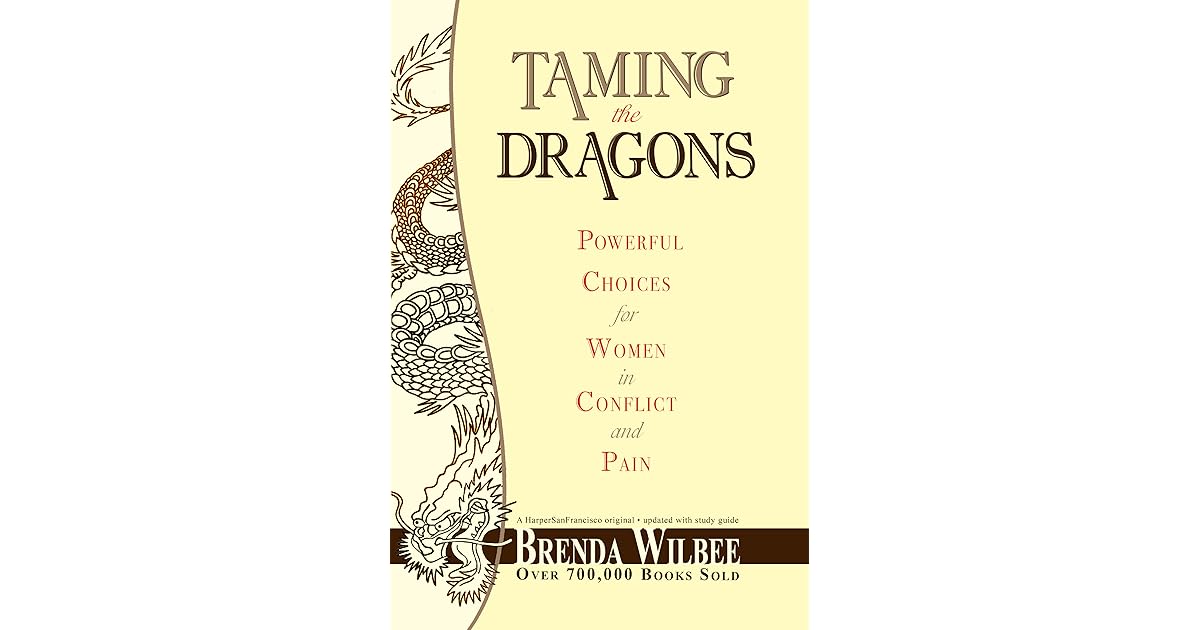 Taming the Dragons: Powerful Choices for Women in Conflict and Pain by ...
