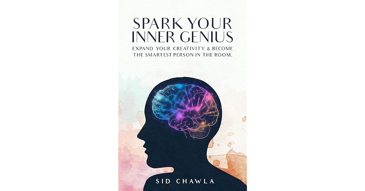 Spark Your Inner Genius: Expand Your Creativity & Become the Smartest ...