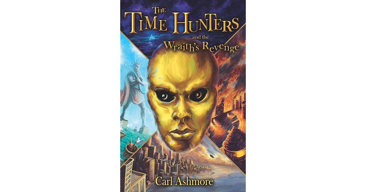 The Time Hunters and the Wraith's Revenge by Carl Ashmore