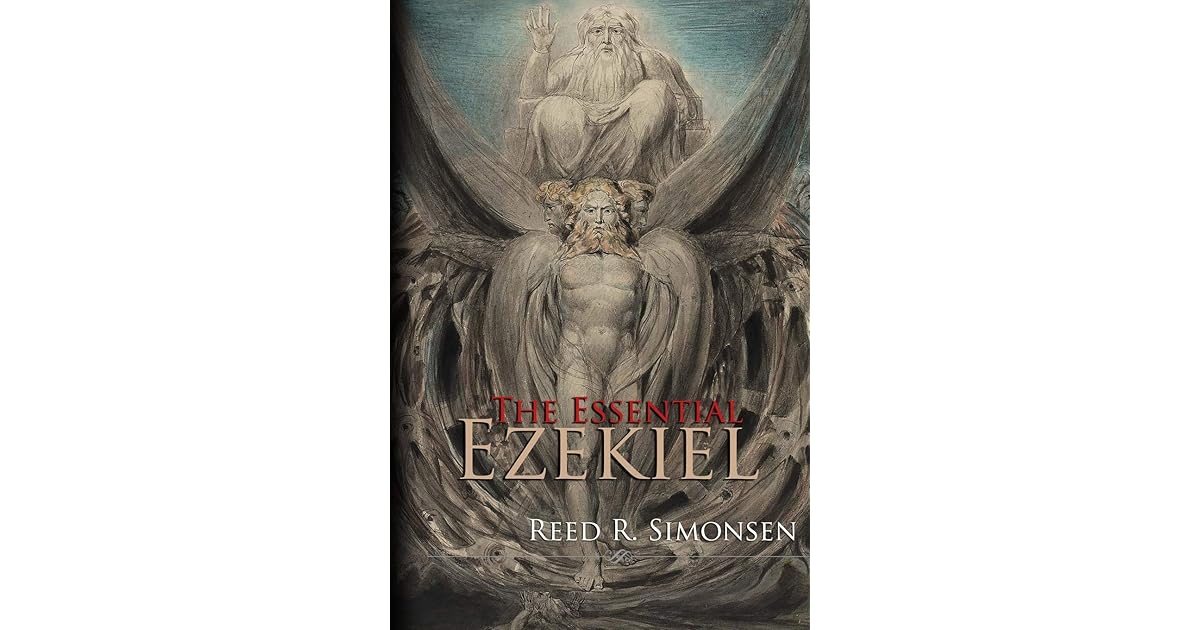 The Essential Ezekiel: a summation of Vol. 5: Ezekiel & the Millennial ...