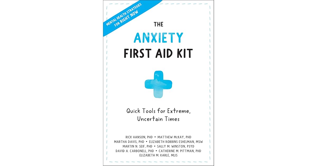 The Anxiety First Aid Kit: Quick Tools for Extreme, Uncertain Times by ...